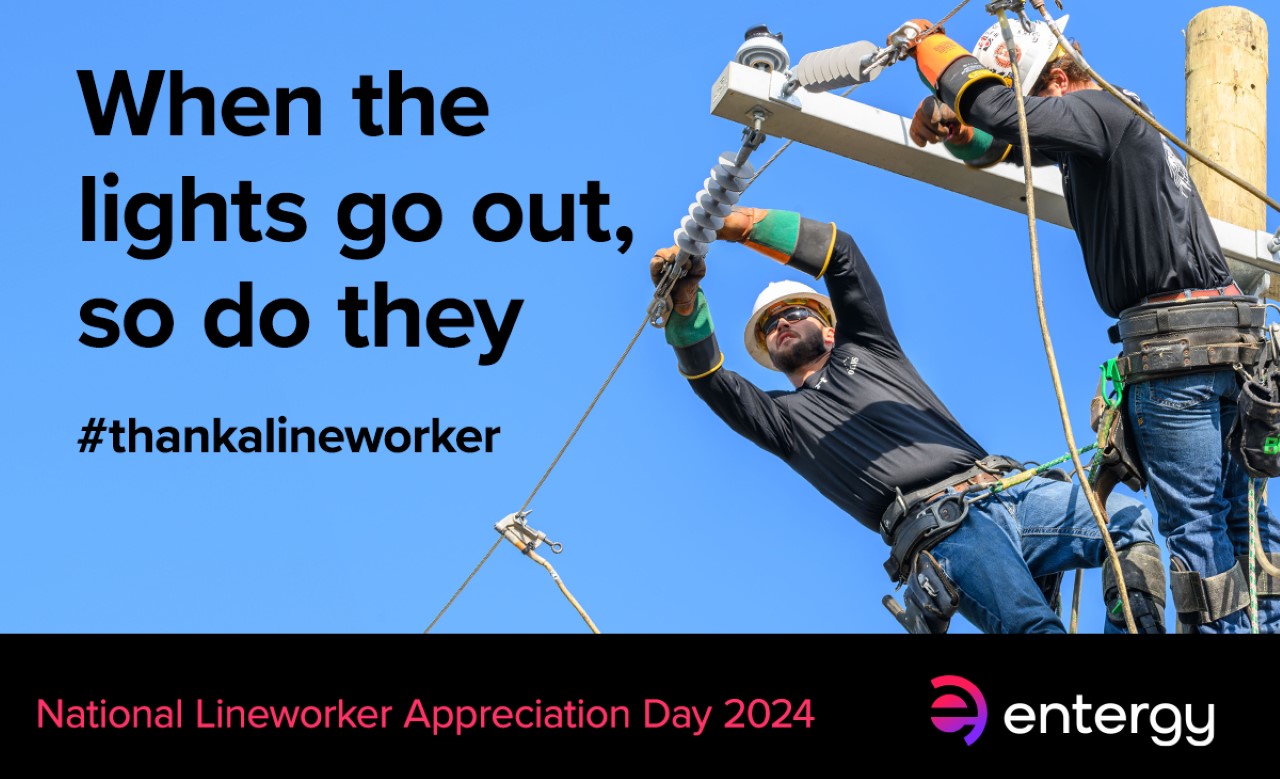Honoring National Lineworker Appreciation Day - Entergy